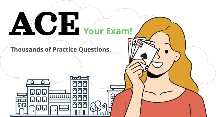 Ace Your Exam | Thousands of Practice Questions